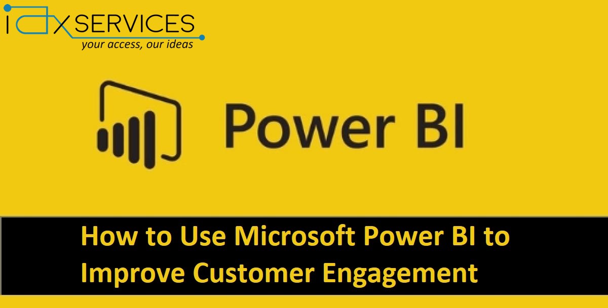 How to Use Microsoft Power BI to Improve Customer Engagement